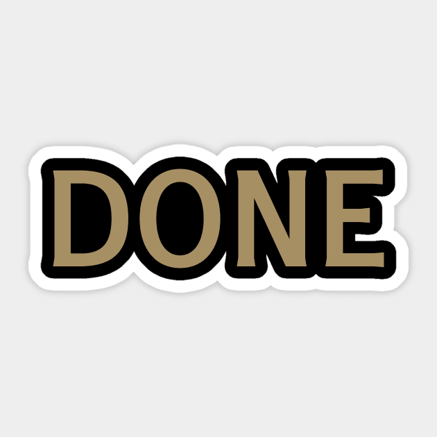Done - Done - Sticker | TeePublic