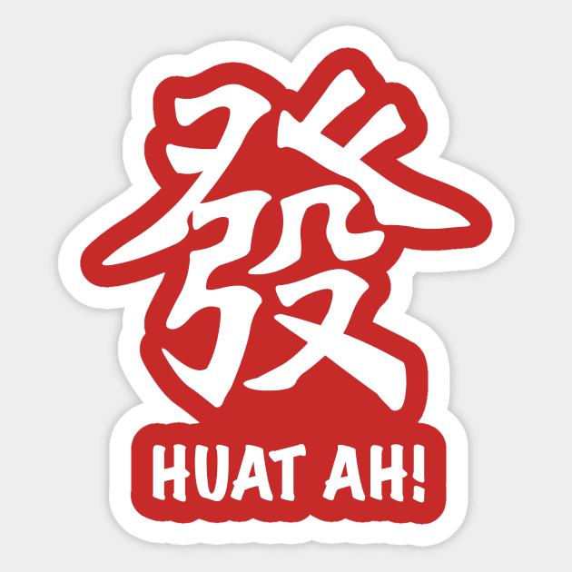 Huat Ah! Prosper - Prosperity - Sticker | TeePublic