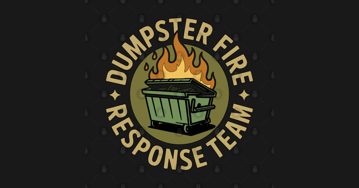 Dumpster Fire Response Team Vintage – Dark Humor Meme - Dumpster Fire ...