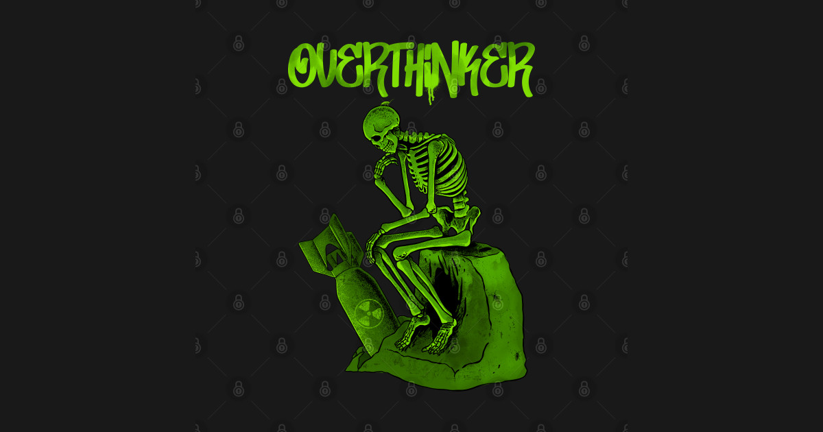 Overthinker - Skeleton - T-Shirt | TeePublic