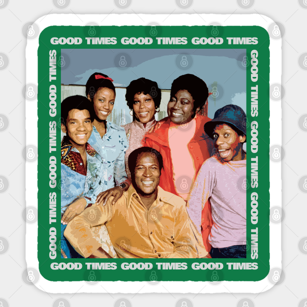 GOOD TIMES FAMILY - Good Times - Sticker | TeePublic
