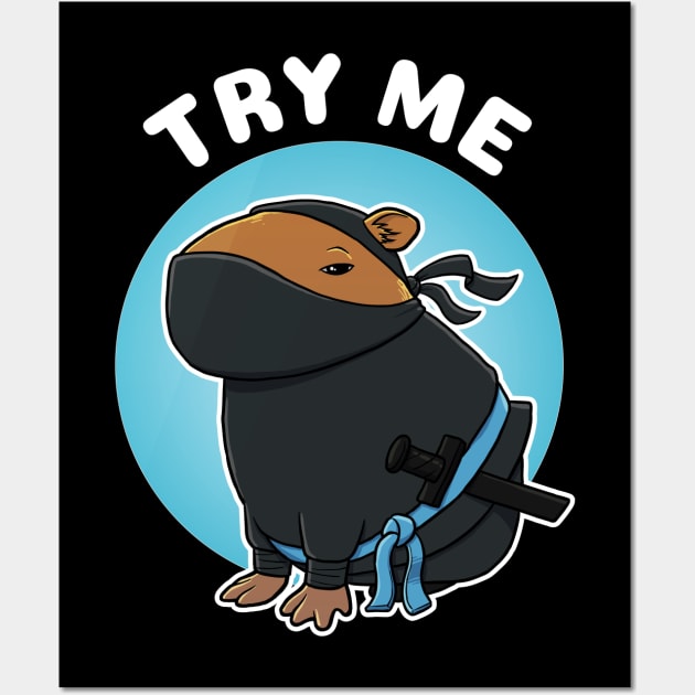 Try Me Capybara Ninja Costume - Try Me - Posters and Art Prints | TeePublic