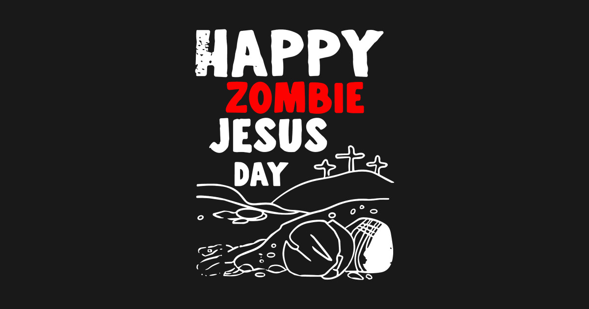 Zombie Jesus Day Easter Gift Zombie Jesus - Zombie Jesus Day Easter ...