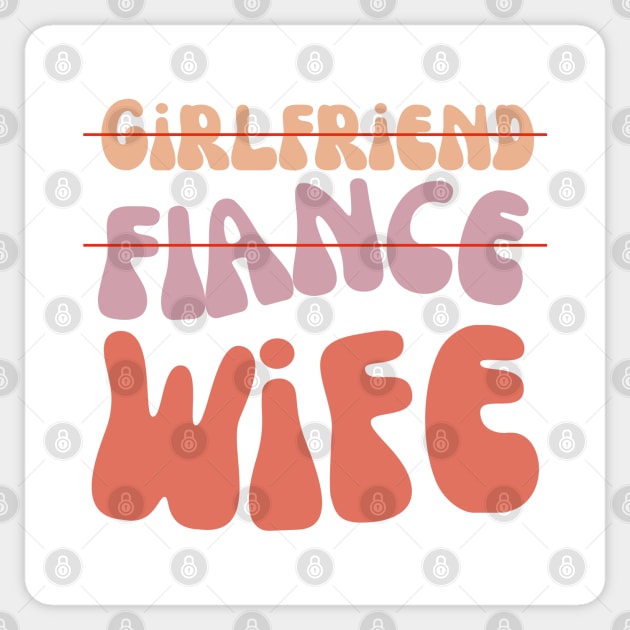 Girlfriend Fiance Wife - Girlfriend Fiance Wife - Sticker | TeePublic