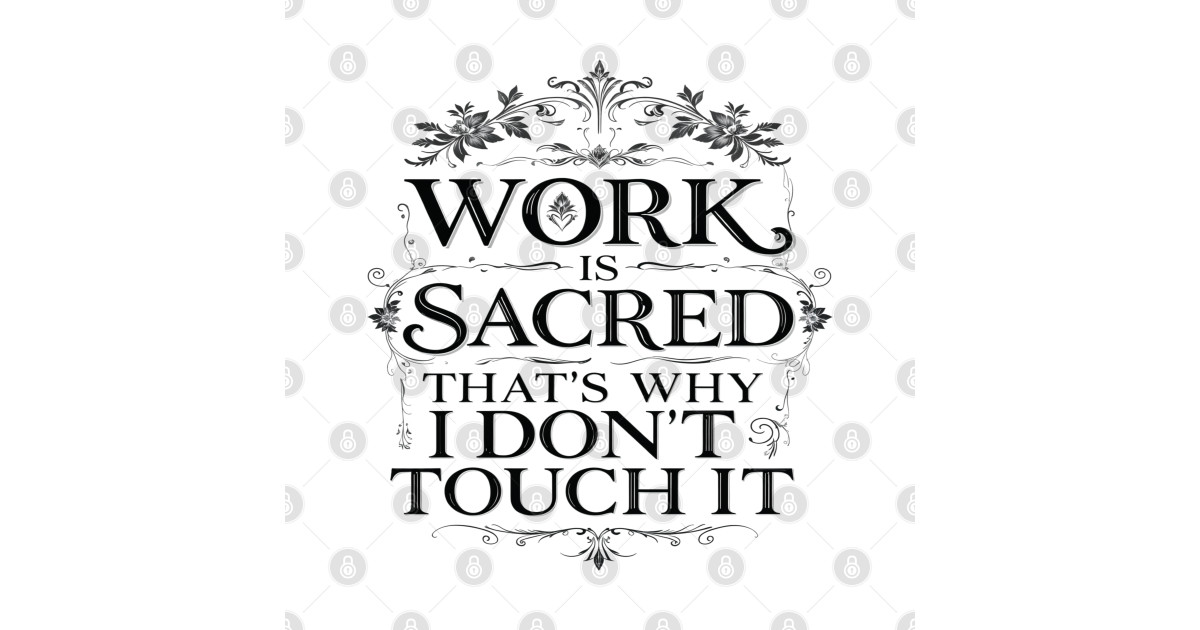 Sacred Work Humor - Funny and Sarcastic Office Quote - Work Humor - T ...