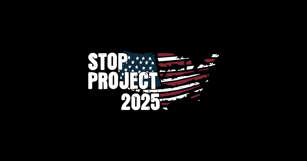 Stop Project 2025 Anti Trump american flag - Stop Project 2025 Anti ...