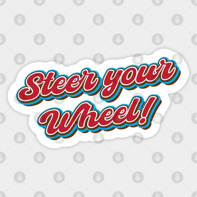 Steer your wheel! - Focus - Sticker | TeePublic