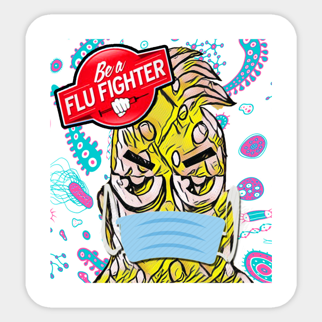 Be a Flu Fighter - Covid19 - Sticker | TeePublic