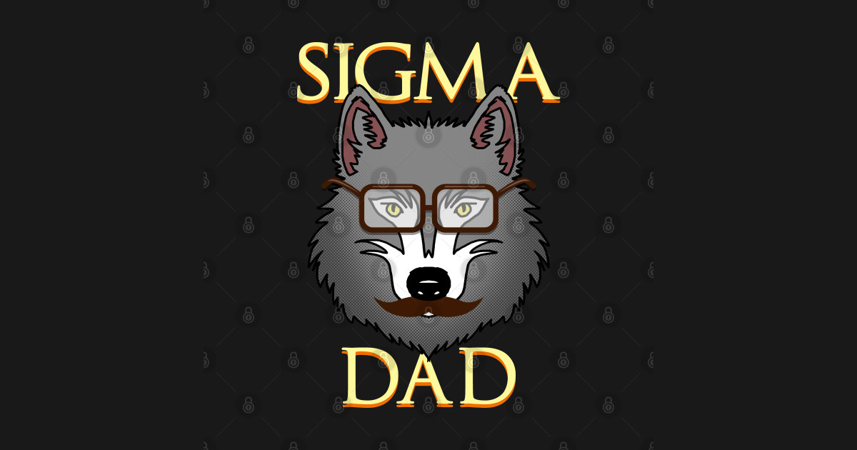 Sigma Dad Sigma Wolf Gift For Father's Day - Fathers Day Gift - T-Shirt ...