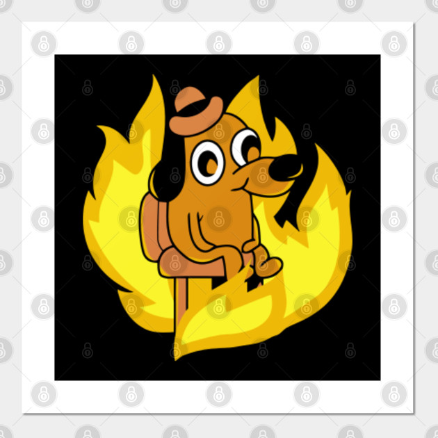 This Is Fine Meme Dog Fire - This Is Fine Meme - Posters and Art Prints ...