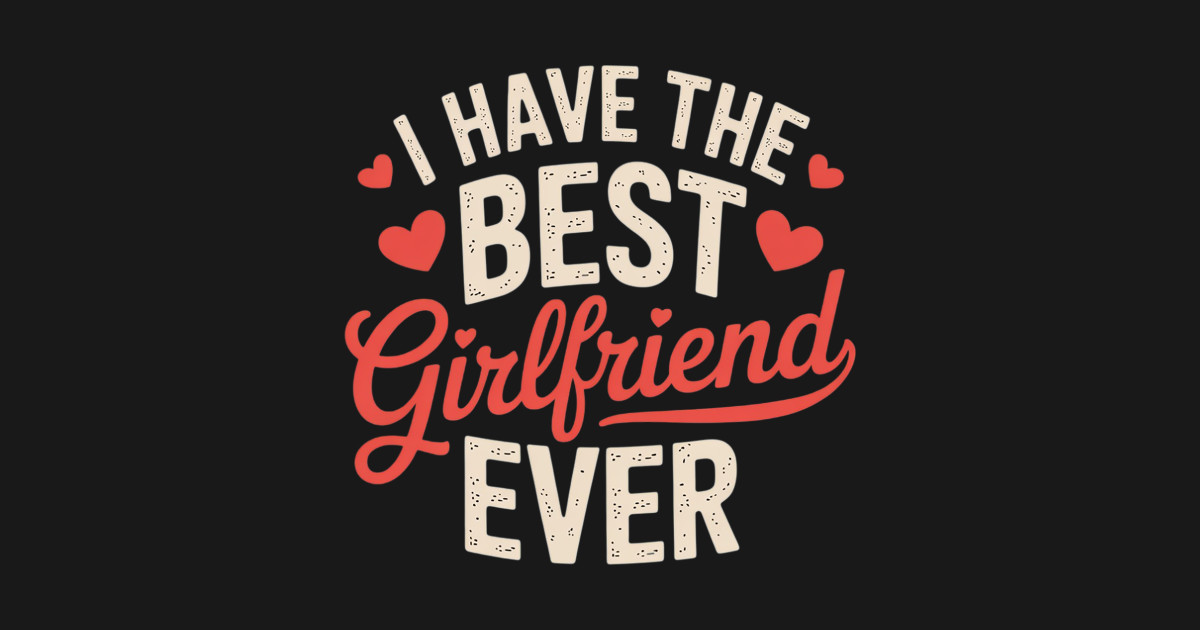 Couple Boys Men I Have The Best Girlfriend Ever Boyfriend - Girlfriend ...