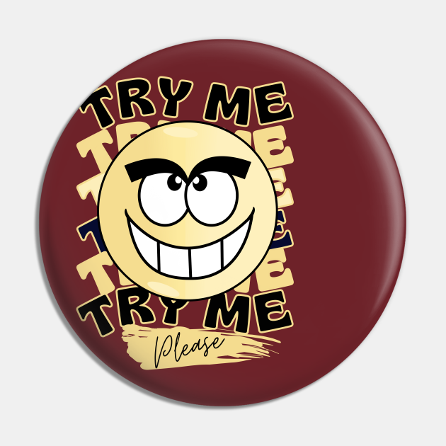 Try Me Please Cheeky Funny Face Cartoon Emoji - Funny Face - Pin ...
