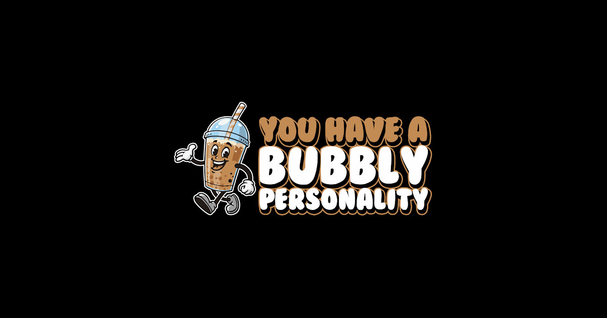 You have a bubbly personality - You Have A Bubbly Personality - Sticker ...