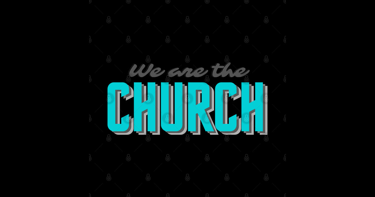We are the church - We Are The Church - Sticker | TeePublic