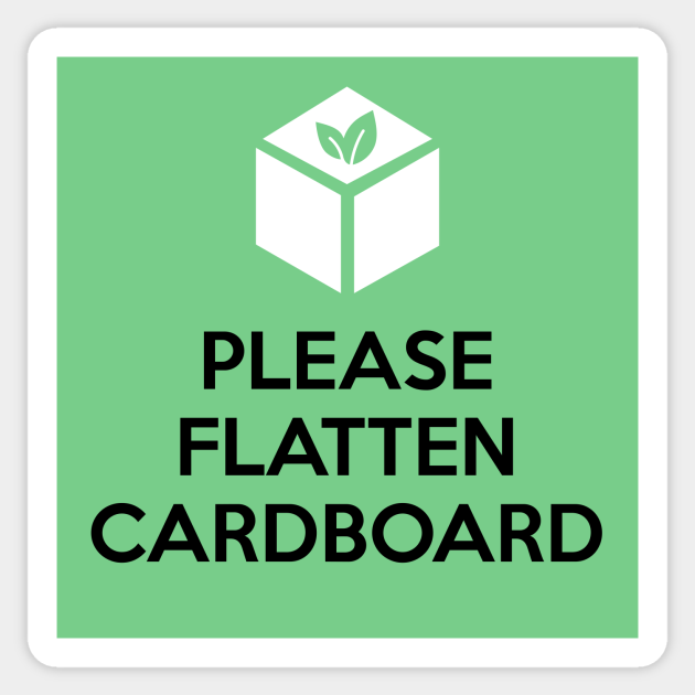 Please Flatten Cardboard Sticker - Flatten Cardboard - Sticker | TeePublic
