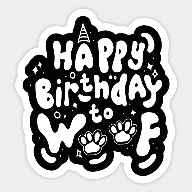 Happy Birthday to Woof - Dog - Sticker | TeePublic