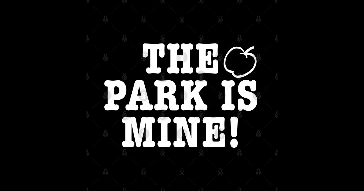 The Park is Mine - Park Is Mine - Sticker | TeePublic