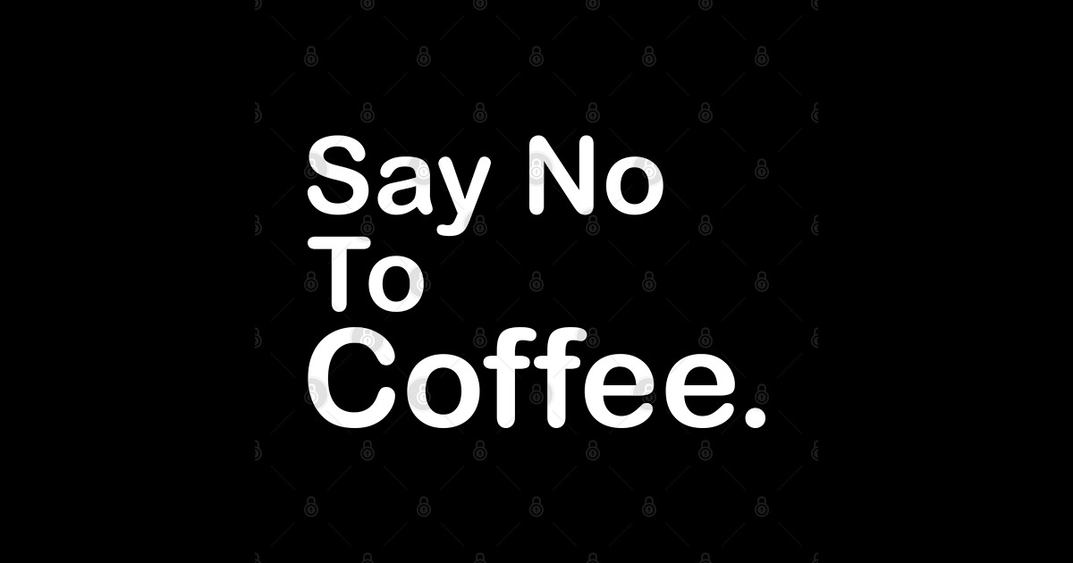 Say No To Coffee // Healthy Heart // Anti Coffee // Pro Tea - Anti ...