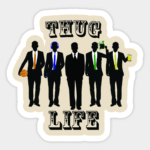 Thug Life - Sticker | TeePublic