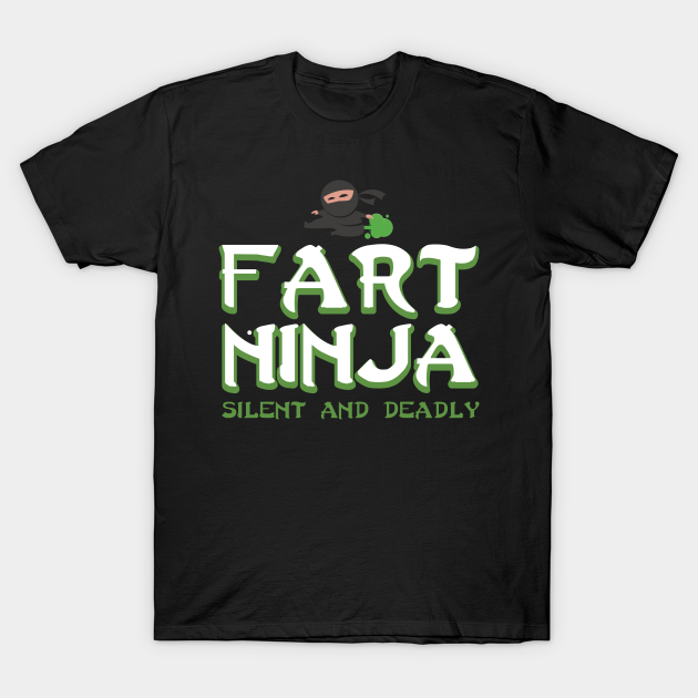 Funny Fart shirt - birthday gift for fart ninjas - Fart - T-Shirt ...