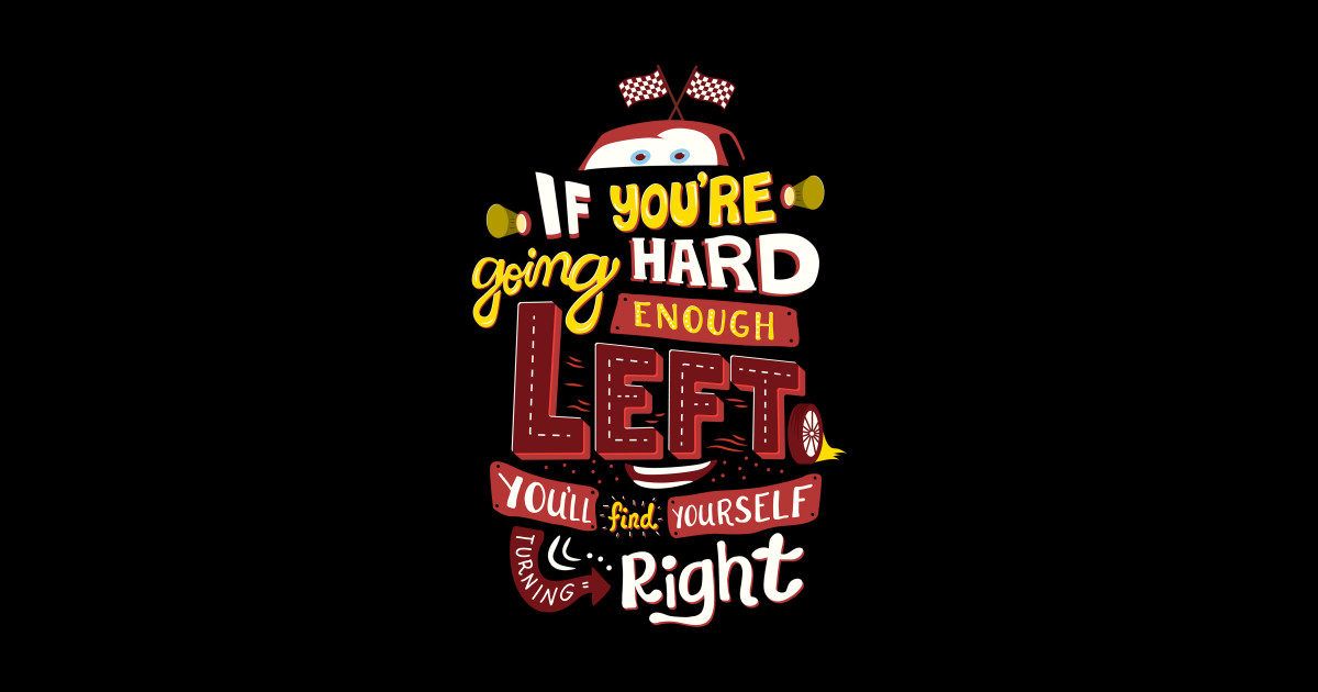 Go Hard Enough Left - Cars - T-Shirt | TeePublic