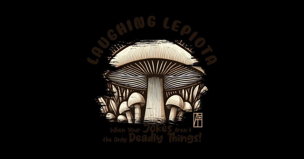MUSHROOMS - Laughing Lepiota: When Your Jokes Aren't the Only Deadly ...