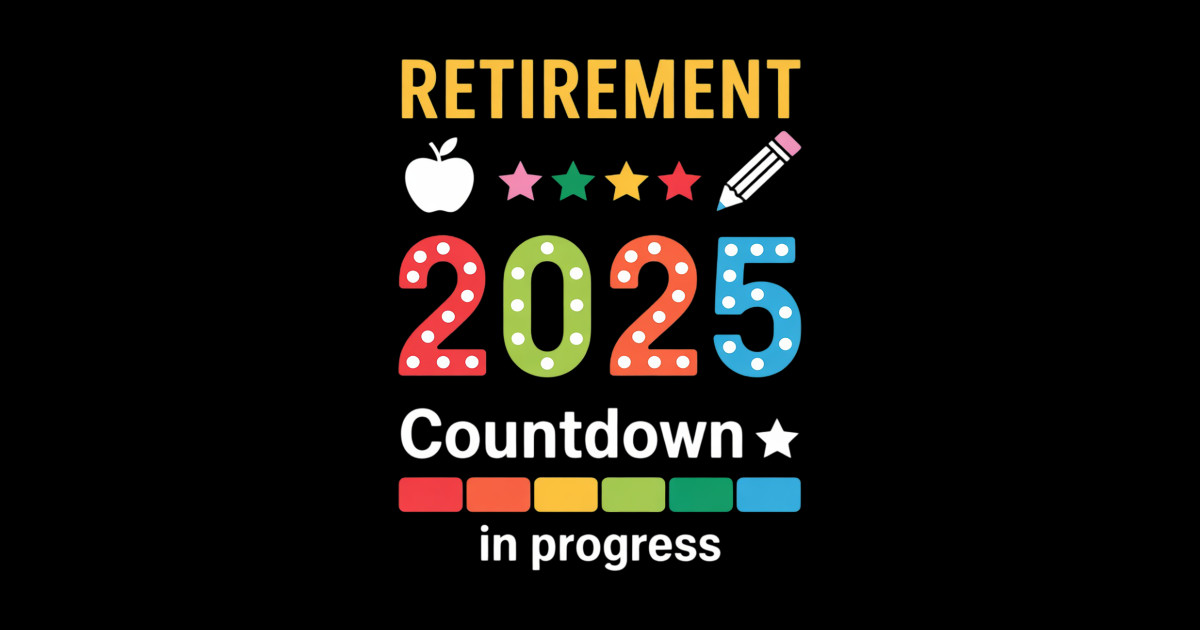 Retirement Class Of 2025 Countdown In Progress Teacher3 - Retirement ...
