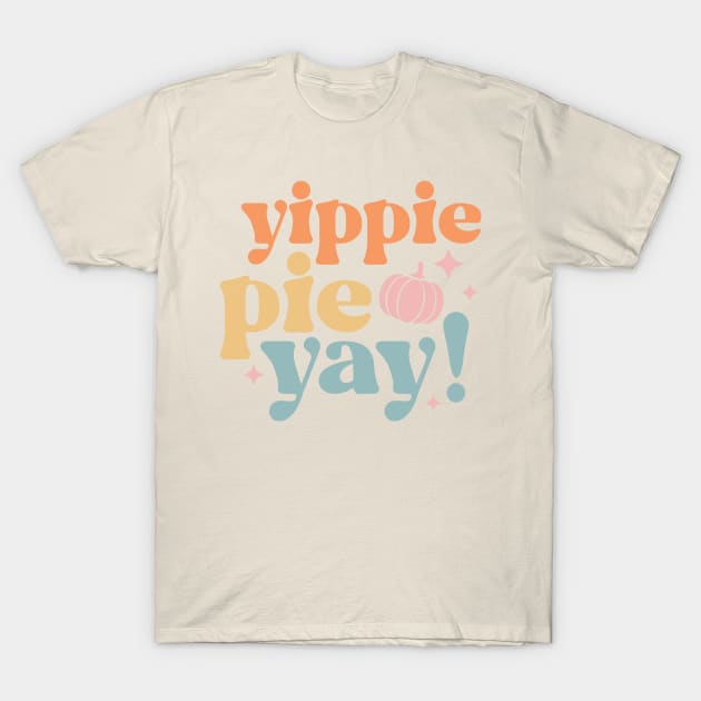 Yippee Pie Yay! - Yippee Pie Yay - T-Shirt | TeePublic