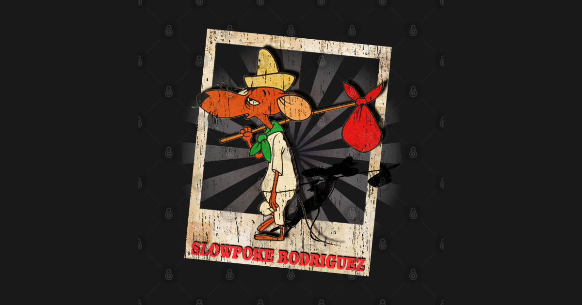 Slow poke Rodriguez #15 //(art drawing) - Vintage Slow Poke - T-Shirt ...
