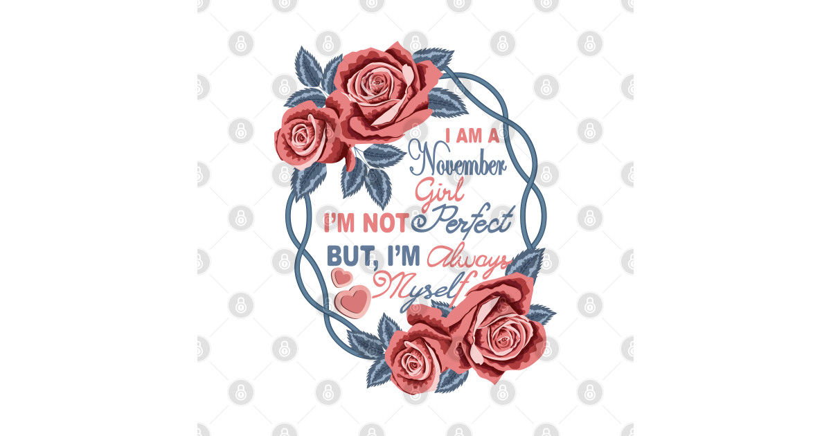 I Am A November Girl - November Birthday Girl - T-Shirt | TeePublic