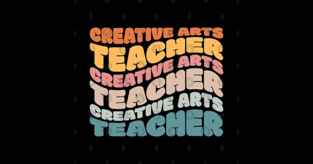 Creative Arts Teacher - Creative Arts Teacher - T-Shirt | TeePublic