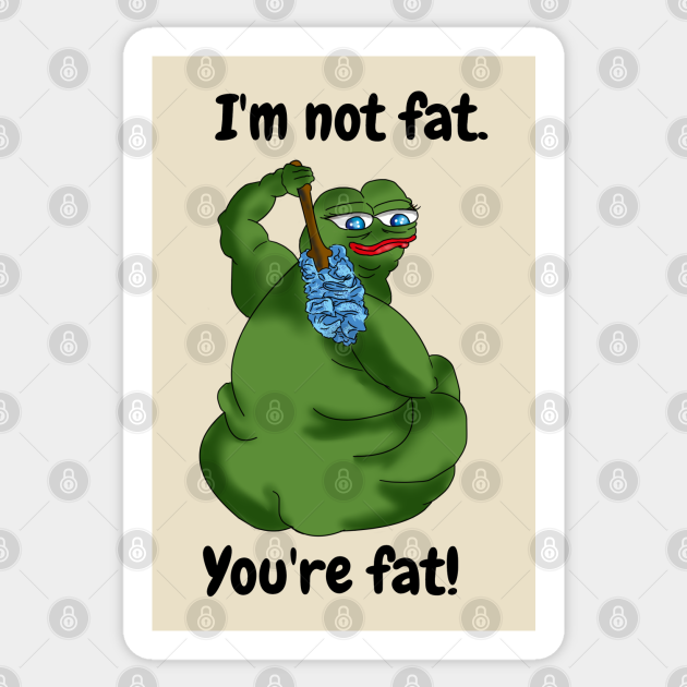 I'm Not Fat. You're Fat! Joke Design - Apu Apustaja - Sticker | TeePublic