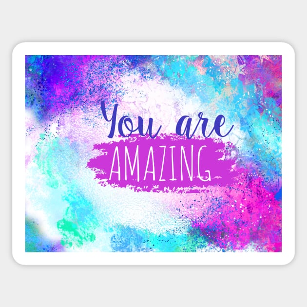 You Are Amazing - Postive Quote - Sticker | TeePublic