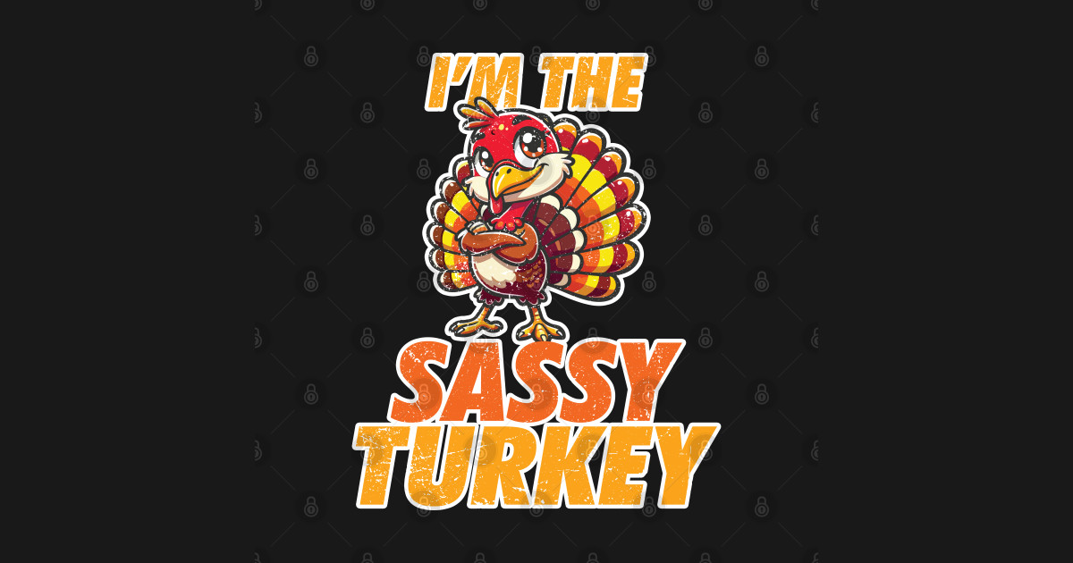 Sassy Turkey Thanksgiving Attitude - Funny Turkey - T-Shirt | TeePublic