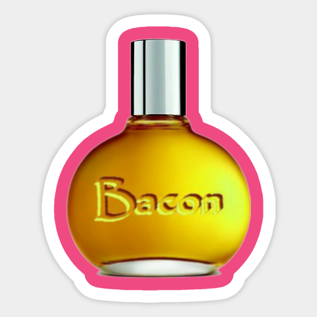 Bacon Scented Perfume - Bacon Lovers - Sticker | TeePublic