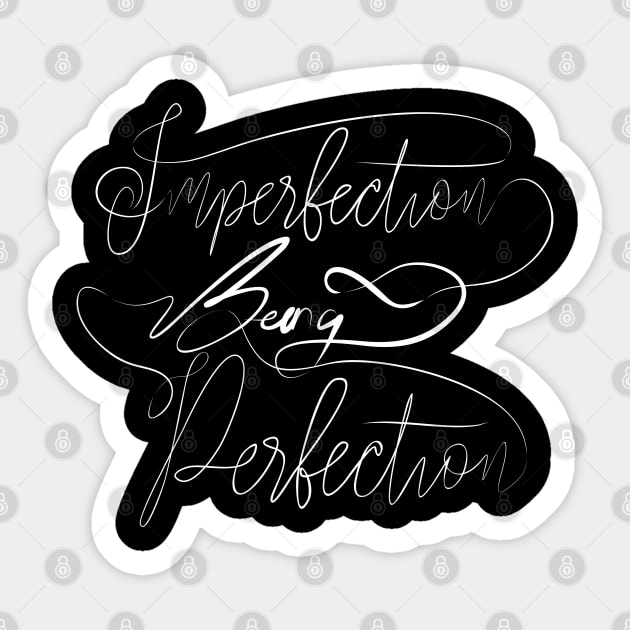 Imperfection Being Perfection - Imperfection Being Perfection - Sticker ...