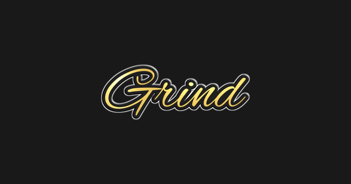 Shiny black and gold GRIND word design - Grind - T-Shirt | TeePublic