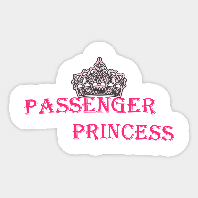 passenger princess - Passenger Princess - Sticker | TeePublic