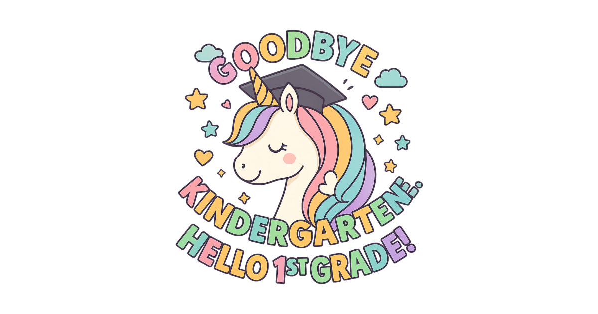 Goodbye Kindergarten Hello First Grade Back To School - Back To School ...