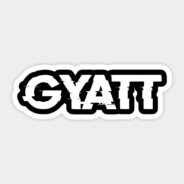 GYATT ON THE BACK - Slang - Sticker | TeePublic