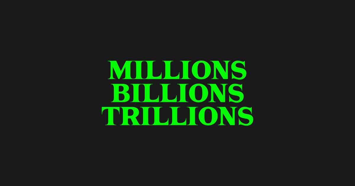 Millions Billions Trillions - Money - T-Shirt | TeePublic Millions Billions Trillions - Money - T-Shirt | TeePublic