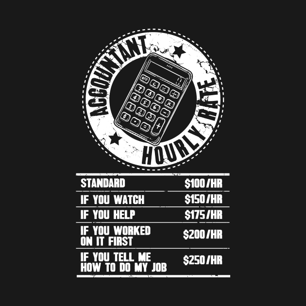 Accountant Hourly Rate Accounting - Accounting - T-Shirt | TeePublic