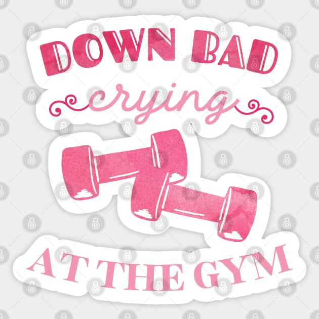 Down Bad Crying at the Gym Taylor Swift - Down Bad - Sticker | TeePublic