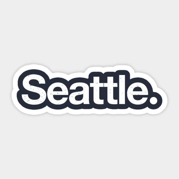 Seattle. - Seattle - Sticker | TeePublic