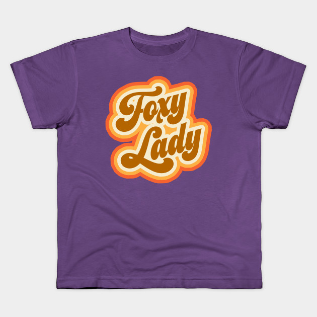 "Foxy Lady" Vintage 1970s - Foxy Lady - Kids T-Shirt | TeePublic