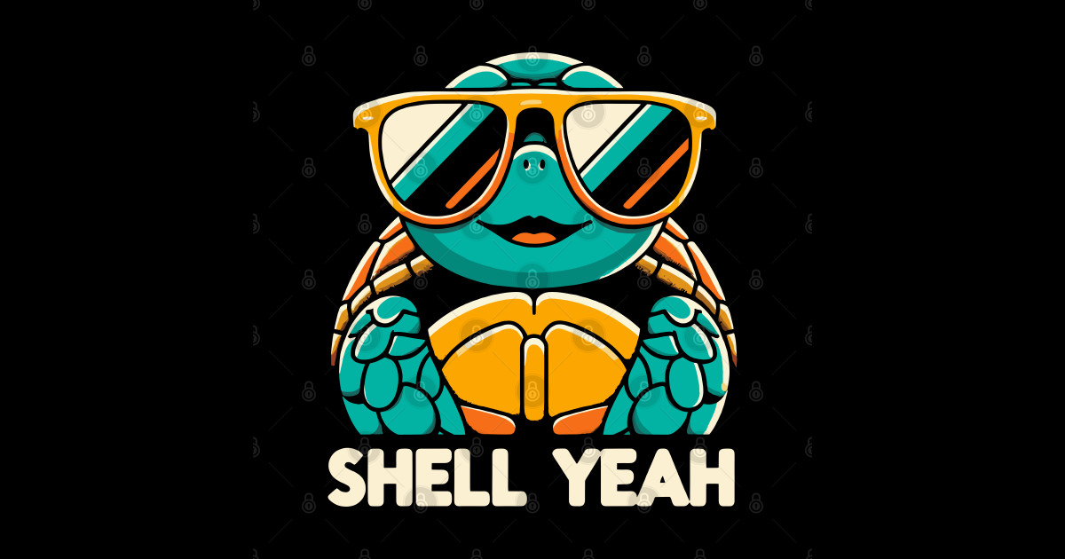 Shell Yeah | Cute Cool Turtle with Sunglasses | Turtle Pun for Hell ...