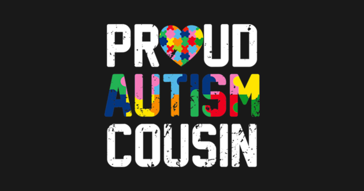 Proud Autism Cousin Costume Autism Awareness Month - I Am A Proud ...