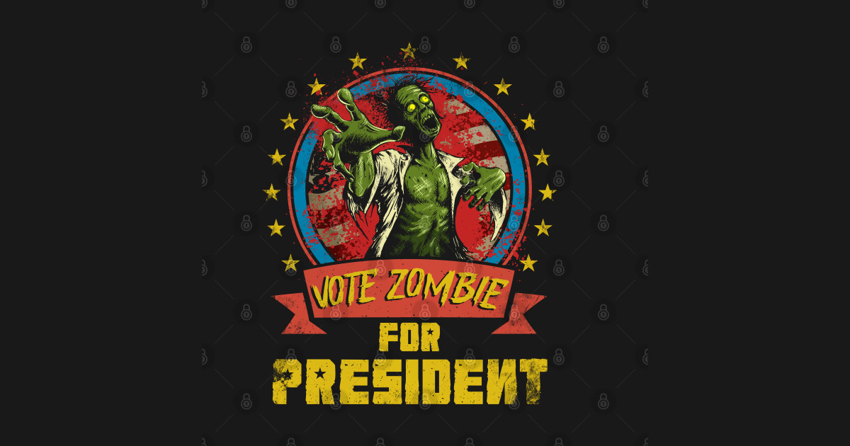 Vote Zombie for President - Zombie Apocalypse - T-Shirt | TeePublic