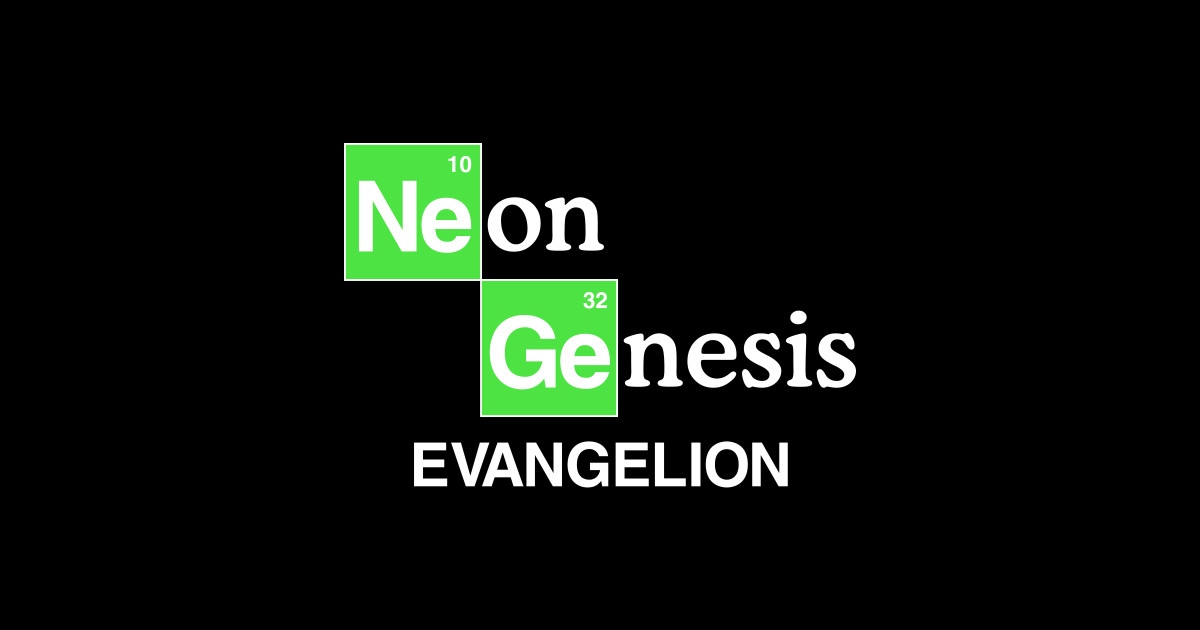 Breaking Bad & Neon Genesis Evangelion - Neon Genesis Evangelion ...