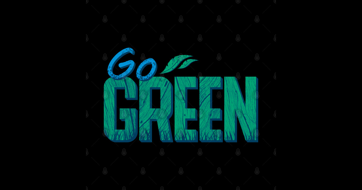 Go Green - Climate Change - Sticker | TeePublic